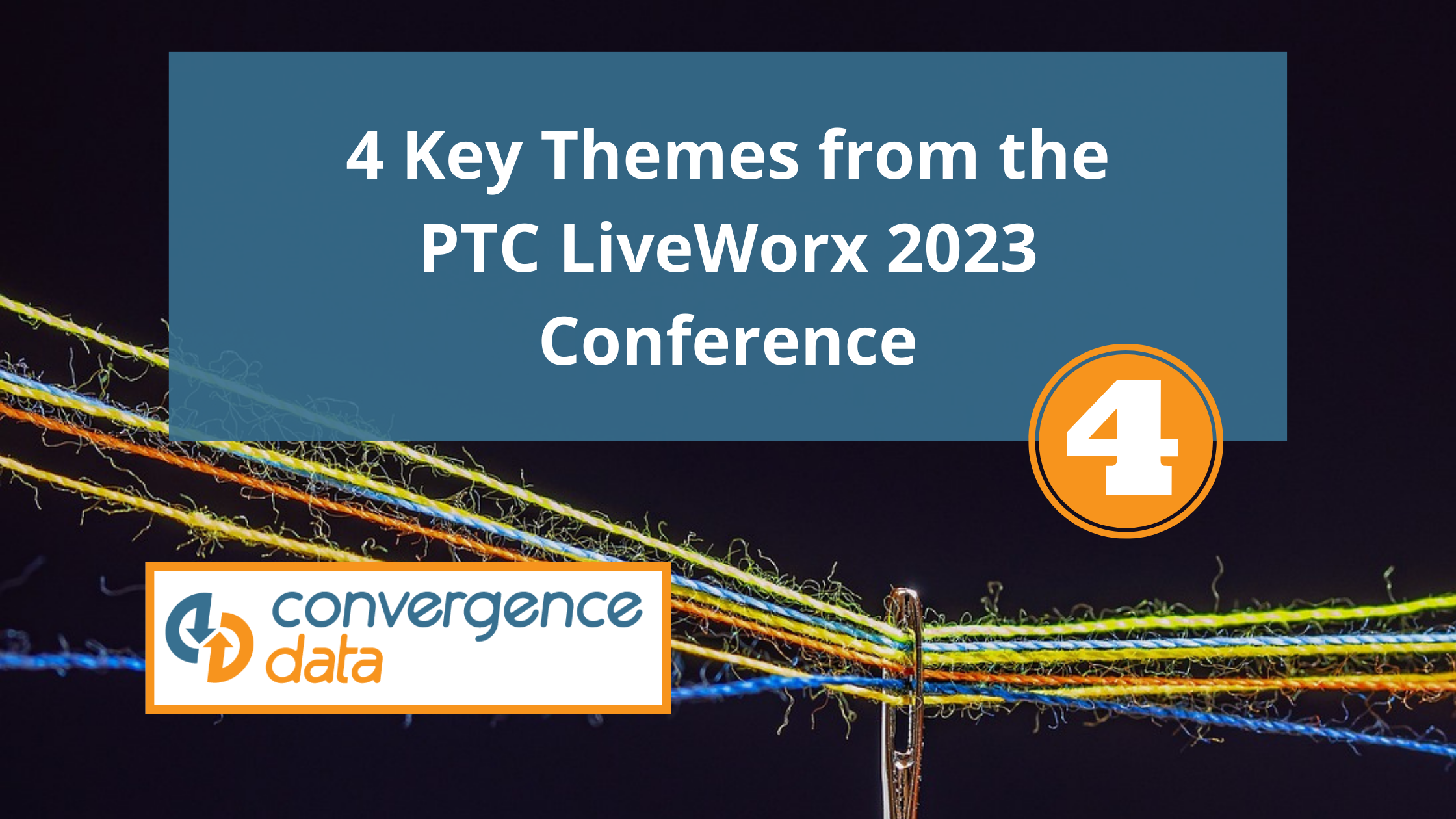 4 Key Themes from PTC LiveWorx 2023